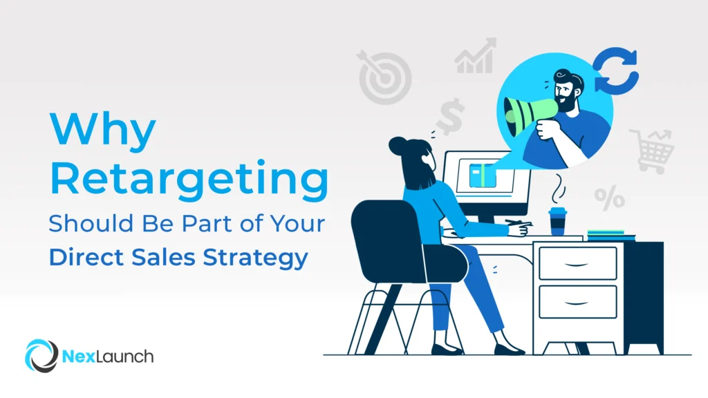 Why Retargeting Should Be Part of Your Direct Sales Strategy